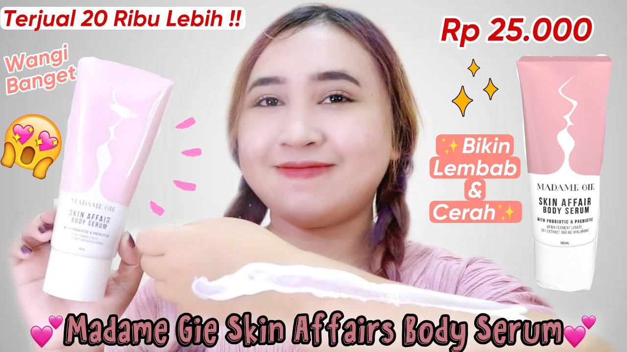 Review Madame Gie Skin Affair Body Serum - CUMA 20 RIBUAN BIKIN CERAH & WANGI💕 - YouTube