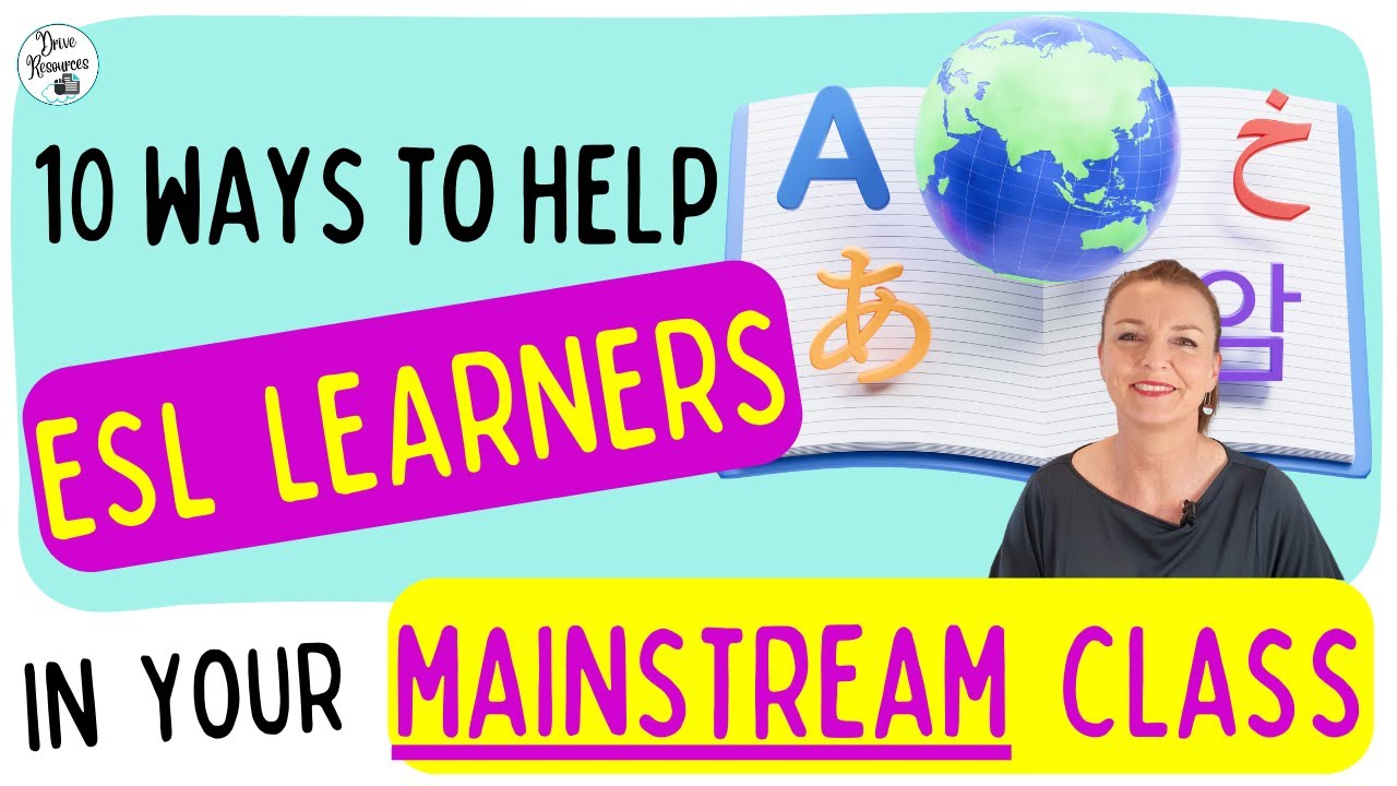 Supporting ESL Students in your MAINSTREAM class - 10 EASY ways to ...