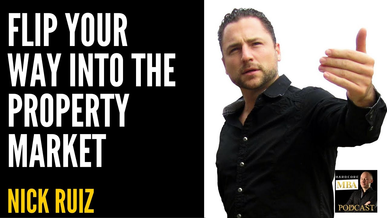 Flip Your Way Into The Property Market with Nick Ruiz - YouTube