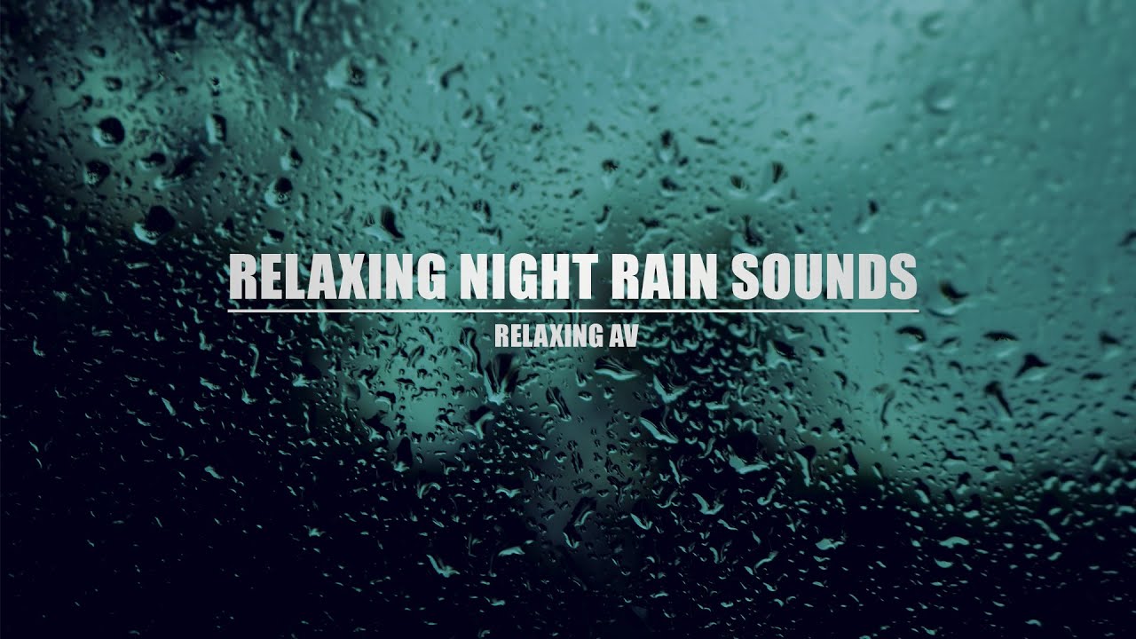 Relaxing Night Rain Sounds For Sleeping Youtube
