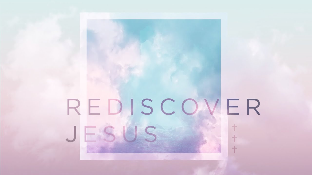 Rediscover Jesus - Week 4 (2/2) - YouTube