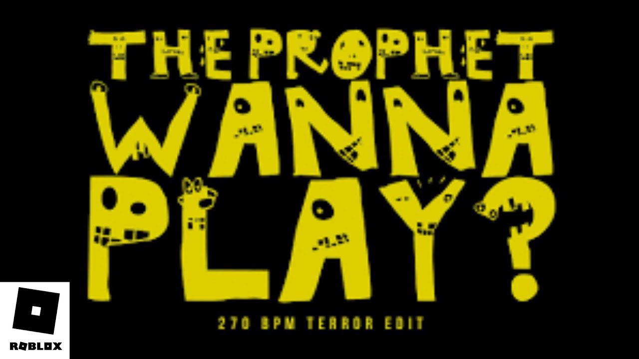 (ROBLOX FESTIVAL) The Prophet - Wanna Play? (270 BPM Terror Edit) - YouTube