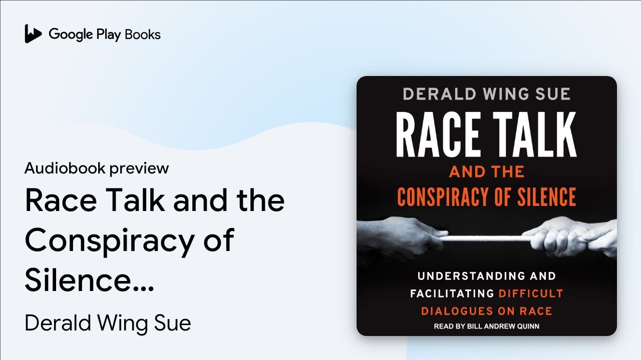 Race Talk and the Conspiracy of Silence:… by Derald Wing Sue ...