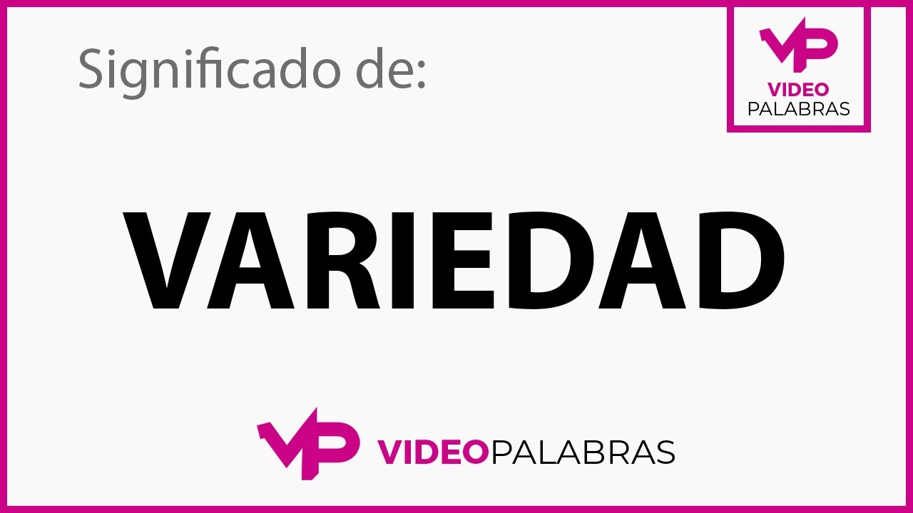 Qué significa VARIEDAD - Significado de VARIEDAD - Video Palabras ...