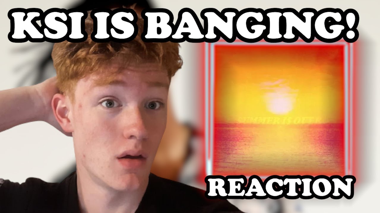 REACTING TO SUMMER IS OVER BY KSI (REACTION) - YouTube