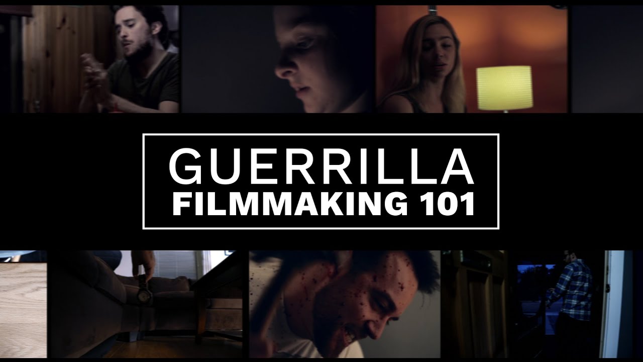Guerrilla Filmmaking 101 - Become A Filmmaker Today! - YouTube