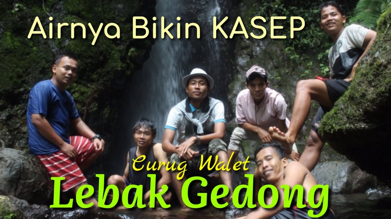 Airnya Bikin Ganteng ( Curug Walet ) Lebak Gedong | Kastrol Adventure ...