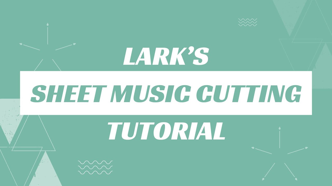 Lark’s Sheet Music Cut Tutorial! - YouTube