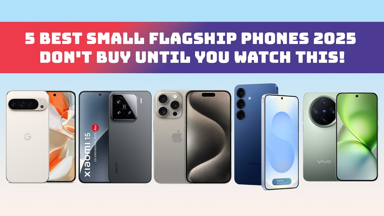 5 Best Small Flagship Phones 2025 – Don't Buy Until You Watch This ...