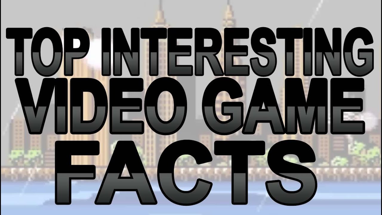 TOP INTERESTING VIDEO GAME FACTS YouTube top-interesting-video-game-facts-youtube