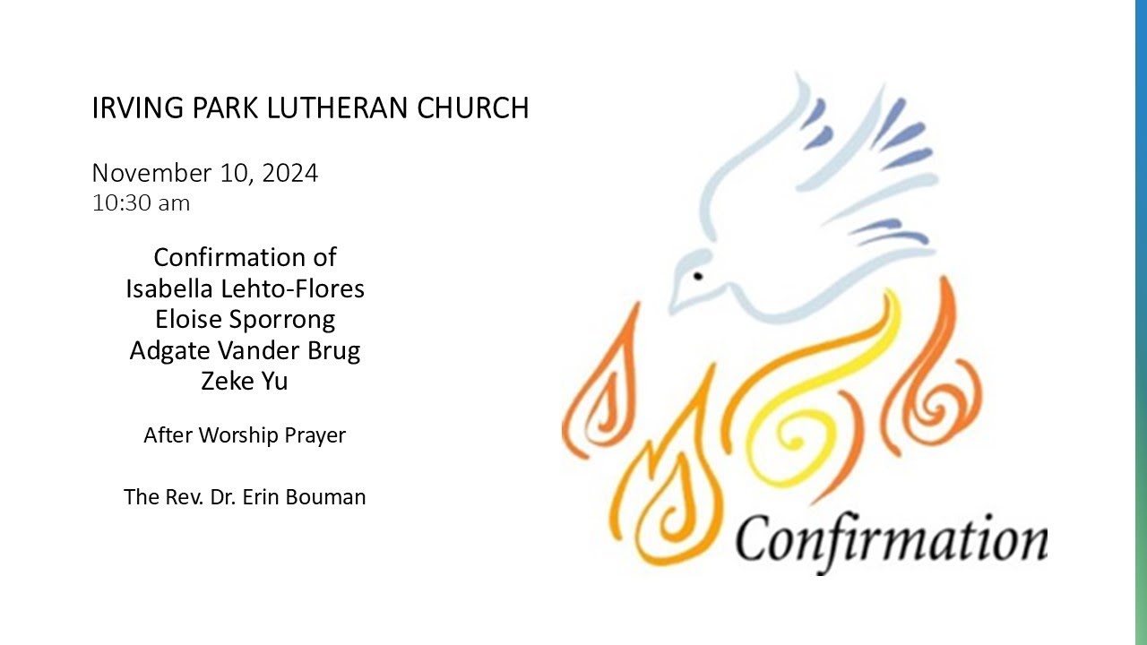 Irving Park Lutheran Church, November 10, 2024, 10:30 am, Confirmation ...