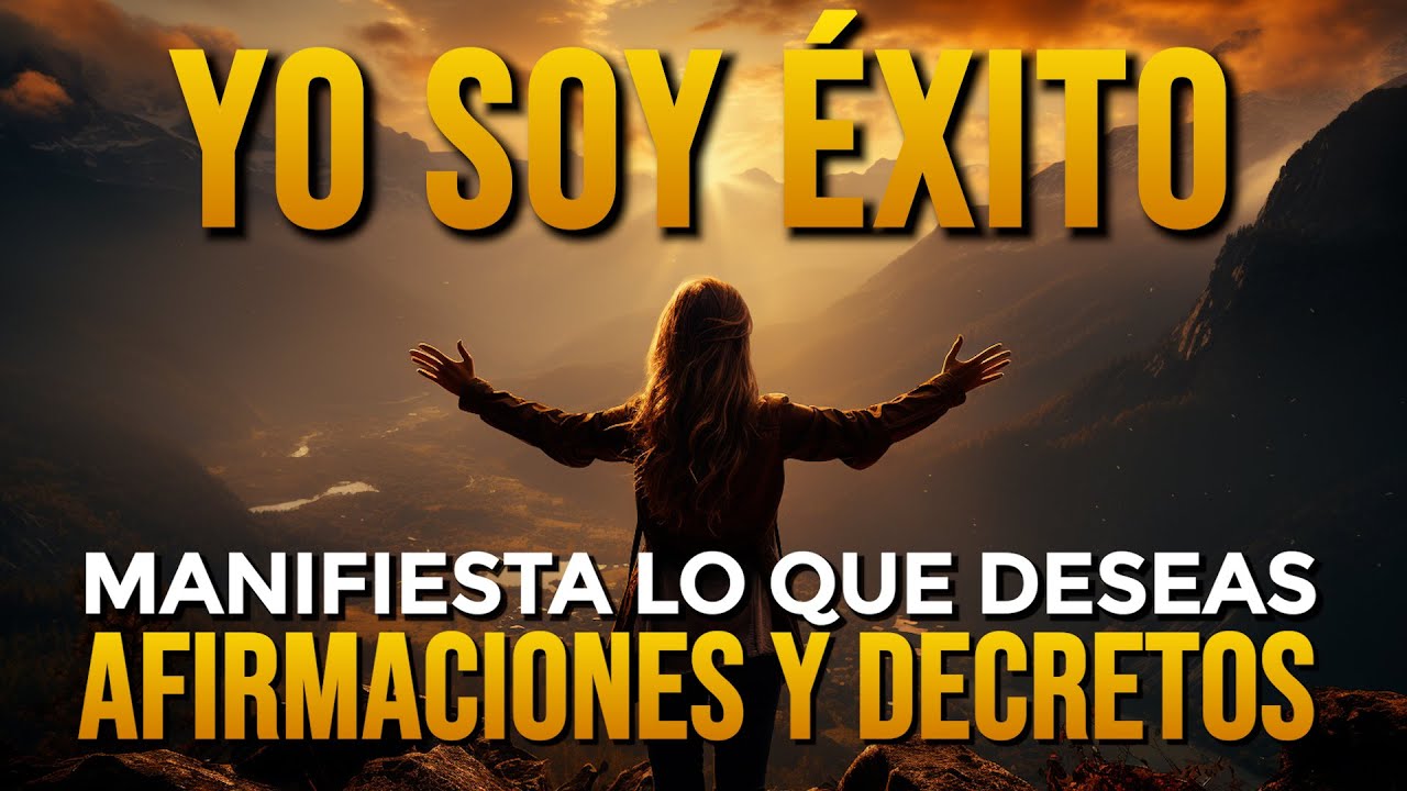 🌟 YO SOY EXITO | Tu Éxito es Inevitable - Manifiesta lo que Deseas y ...