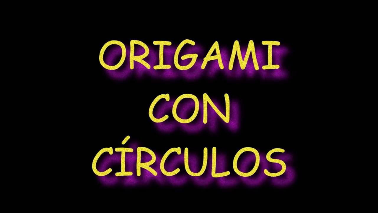 ORIGAMI CON CIRCULOS - YouTube