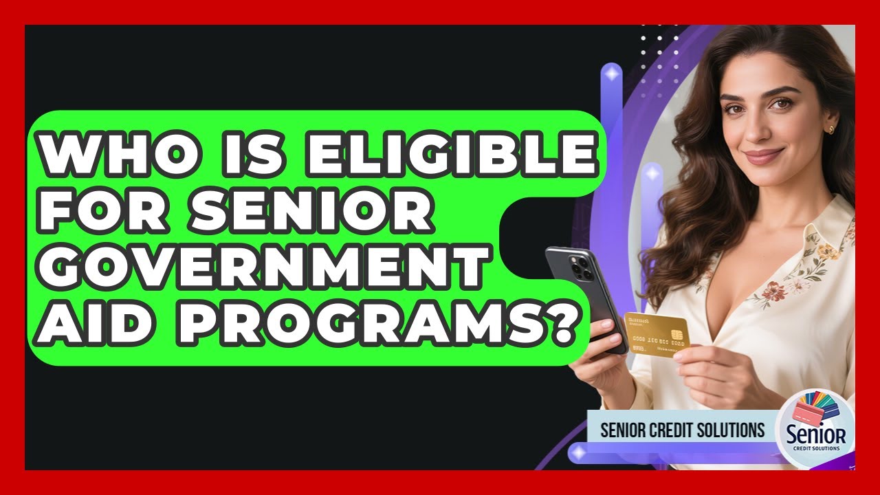 Who Is Eligible For Senior Government Aid Programs? - Senior Credit ...