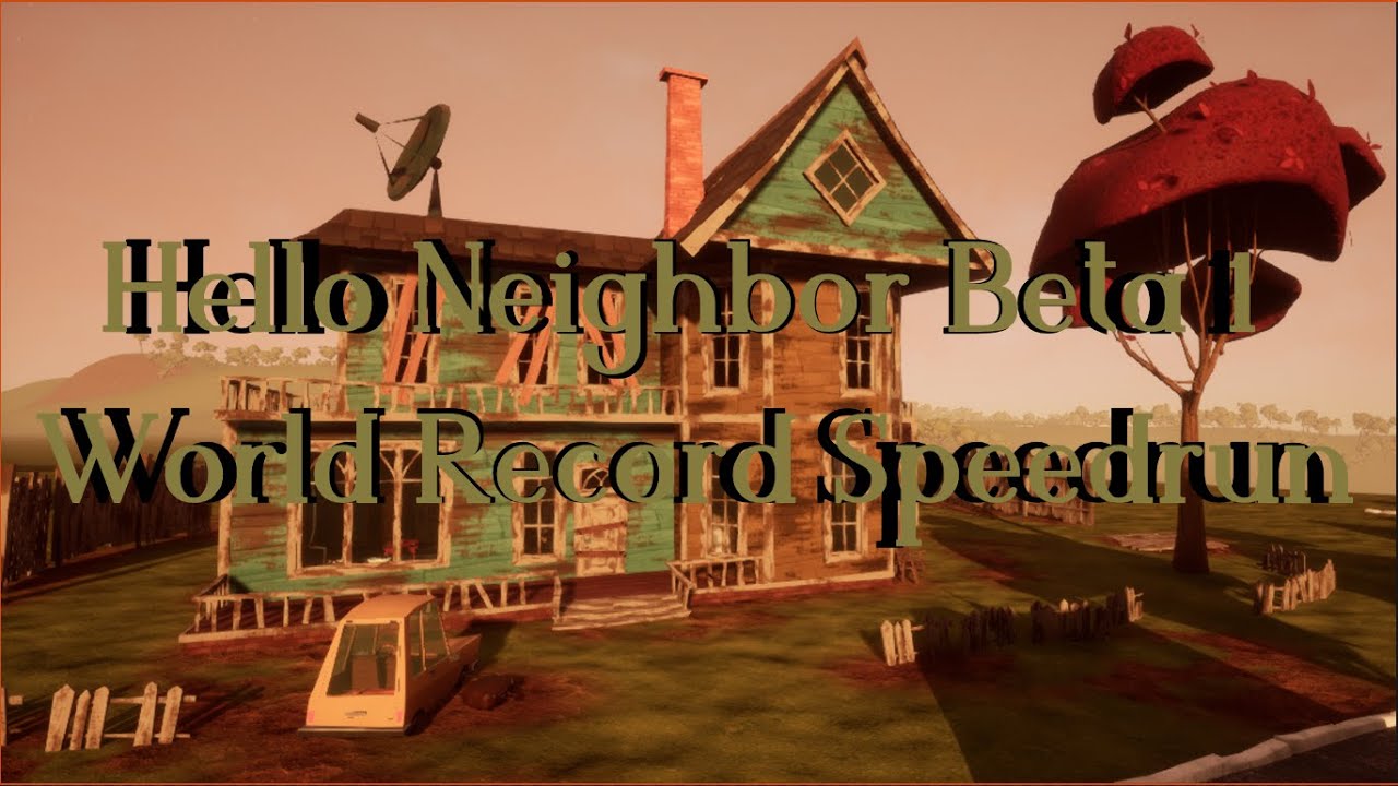 Hello Neighbor Beta 1 Speedrun // WORLD RECORD - YouTube