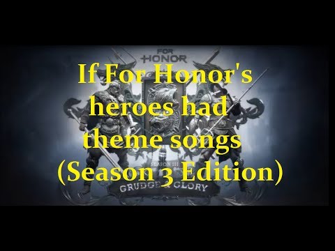 If For Honor's heroes had theme songs (Season 3 Edition) - YouTube