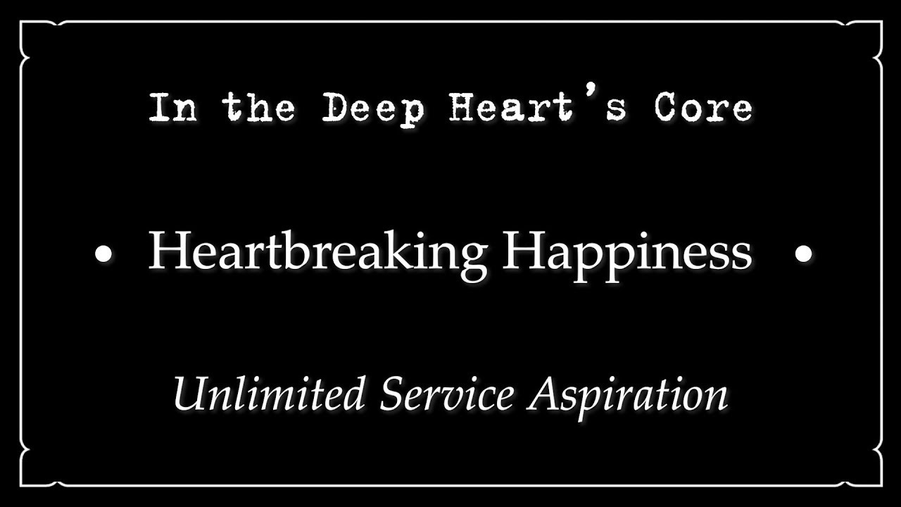 13. In the Deep Heart’s Core • Heartbreaking Happiness • Unlimited ...