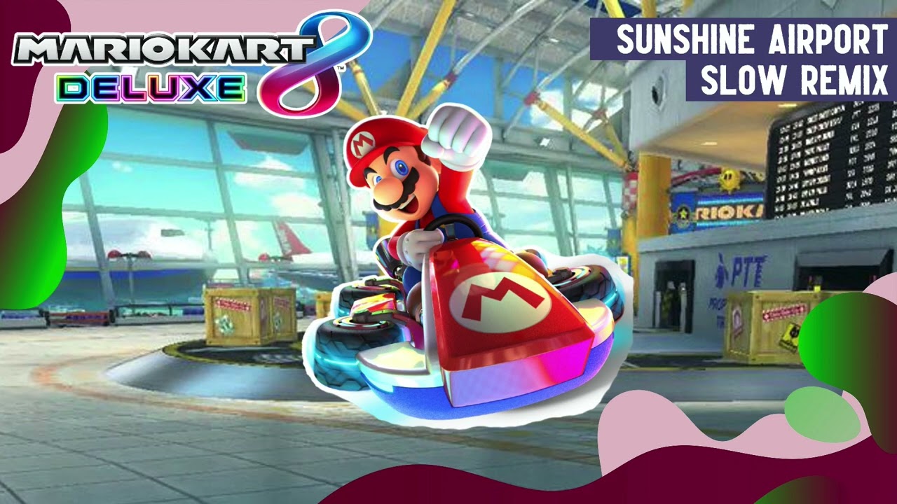 Mario Kart 8 Deluxe - Sunshine Airport (Slow Remix) - YouTube