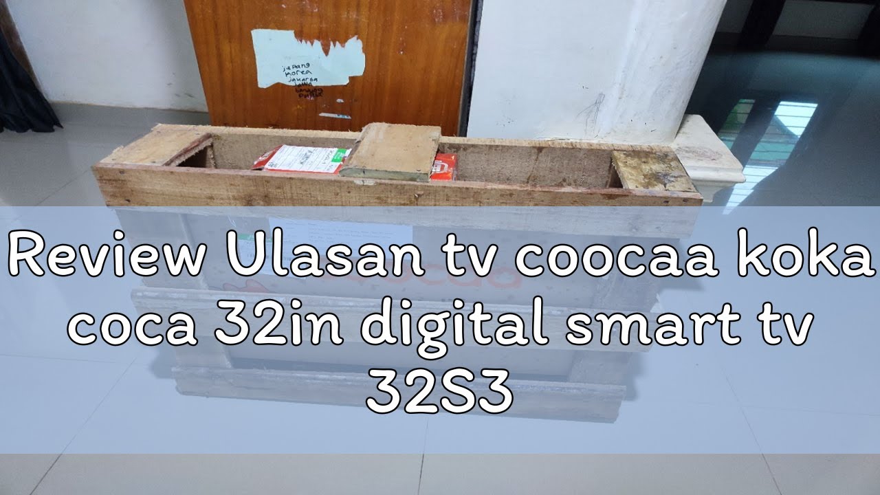 Review Ulasan tv coocaa koka coca 32in digital smart tv 32S3U Plus ...