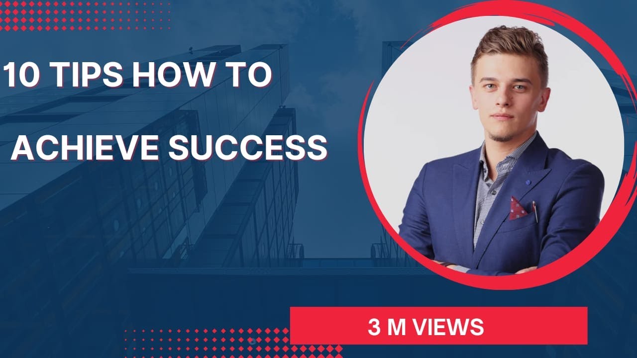 How to achieve success 10 easy tips you may not have known - YouTube