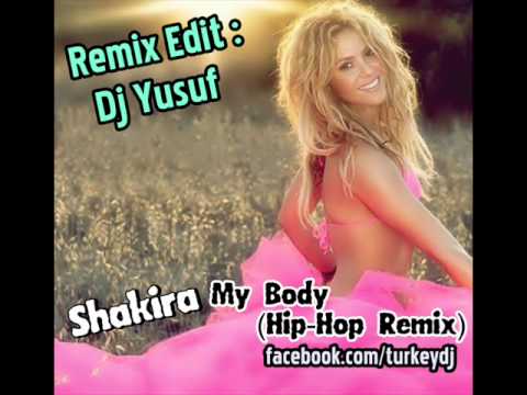 Shakira - My Body ( Dj Yusuf Hip-Hop Remix )
