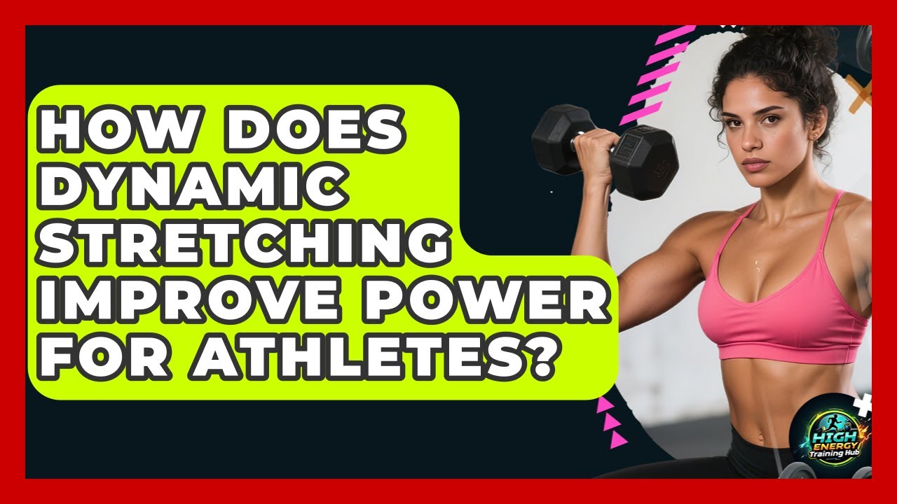 How Does Dynamic Stretching Improve Power For Athletes? - High Energy ...