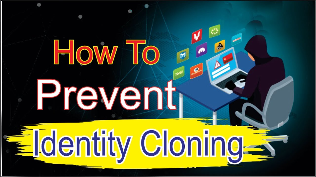 Identity Cloning & Prevention - YouTube