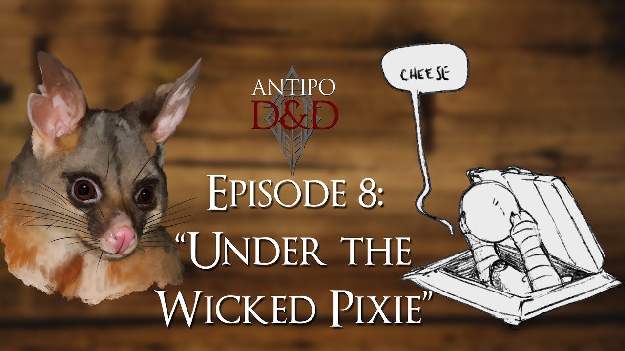 Episode 8 - "Under the Wicked Pixie" - AntipoDnD c2 - YouTube
