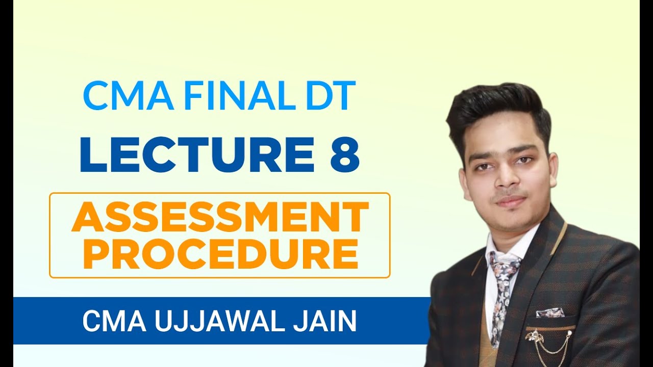 CMA FINAL DT LECTURE 8 ASSESSMENT PROCEDURE - YouTube