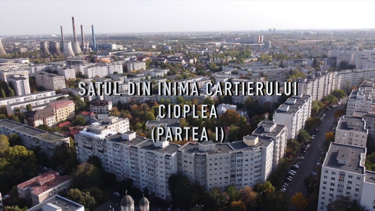 ISTORIILE ORAȘULUI I SATUL DIN INIMA CARTIERULUI CIOPLEA (PARTEA I) # ...