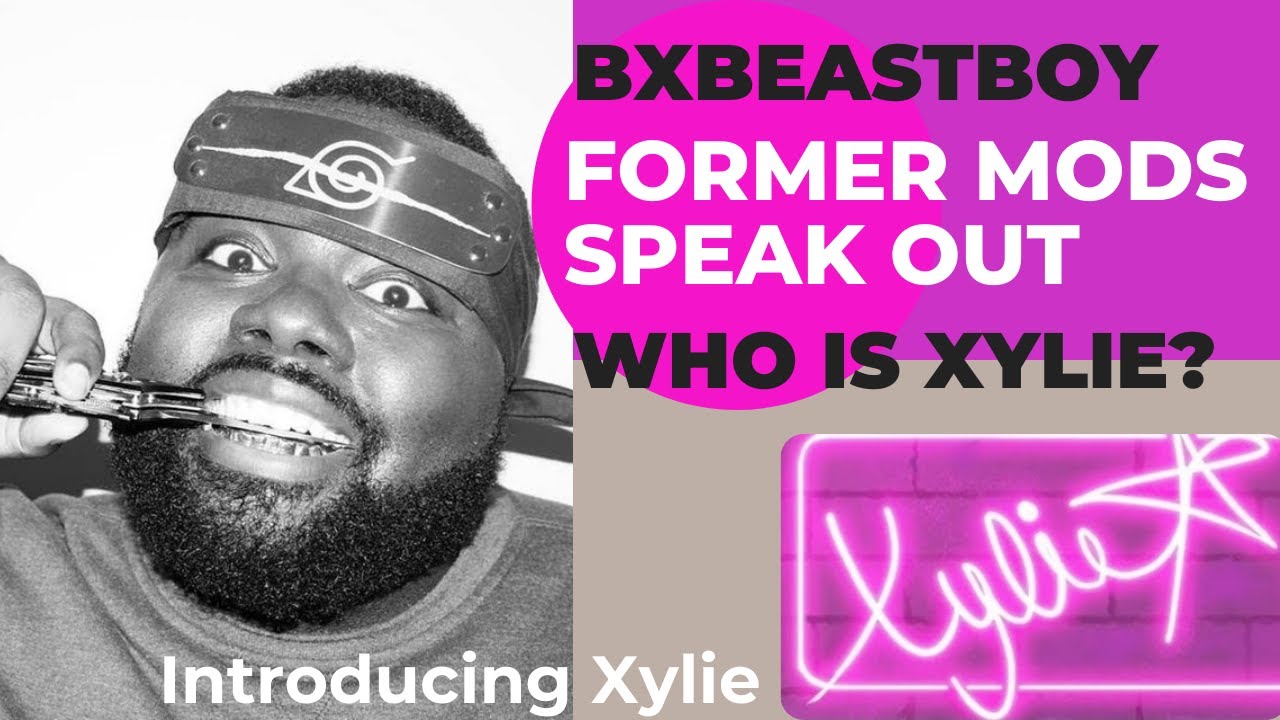 BXBEASTBOY FORMER MODS SPEAK OUT | WHO IS XYLIE | TRUTH ABOUT ...