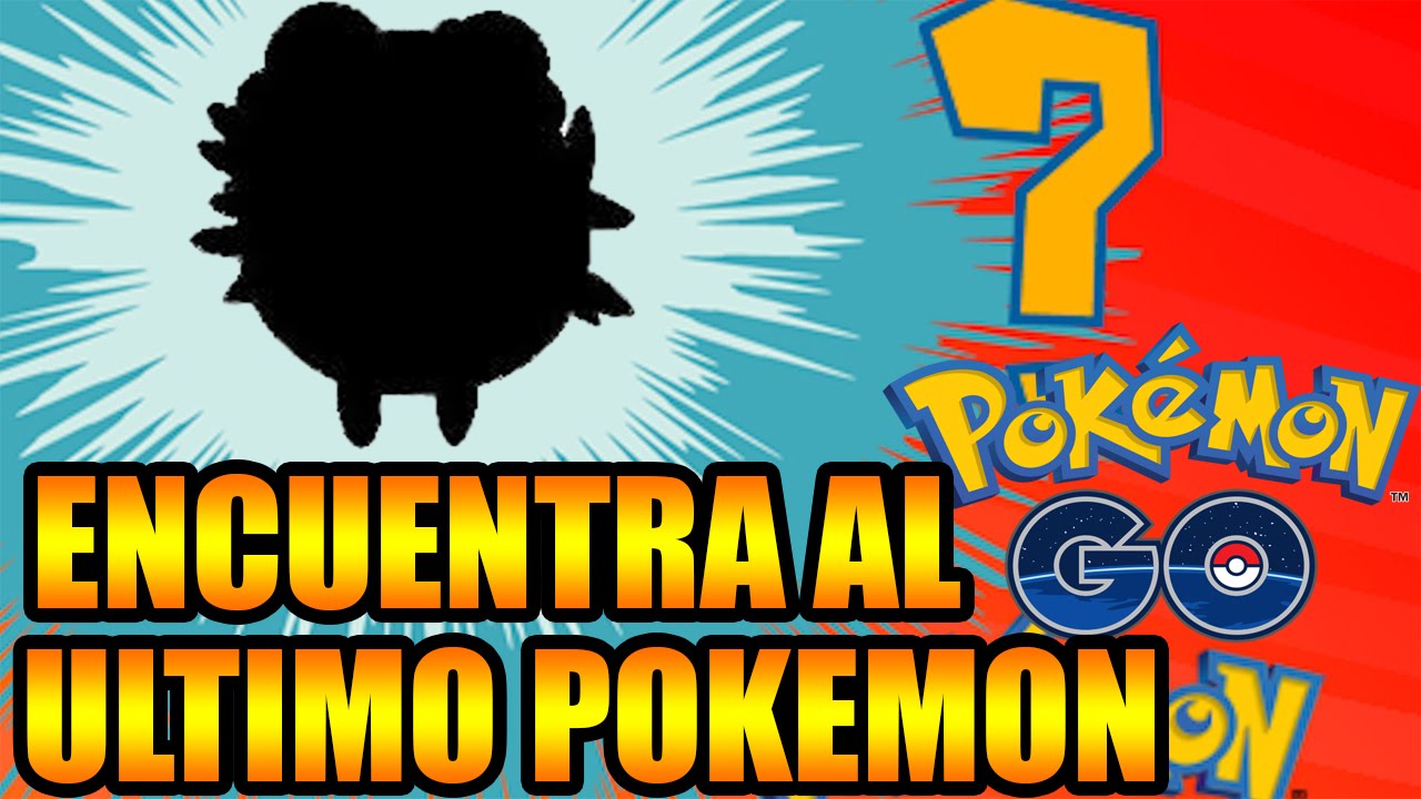 Pokémon GO ENCUENTRA AL ULTIMO POKEMON Y PASA ESTO... - YouTube