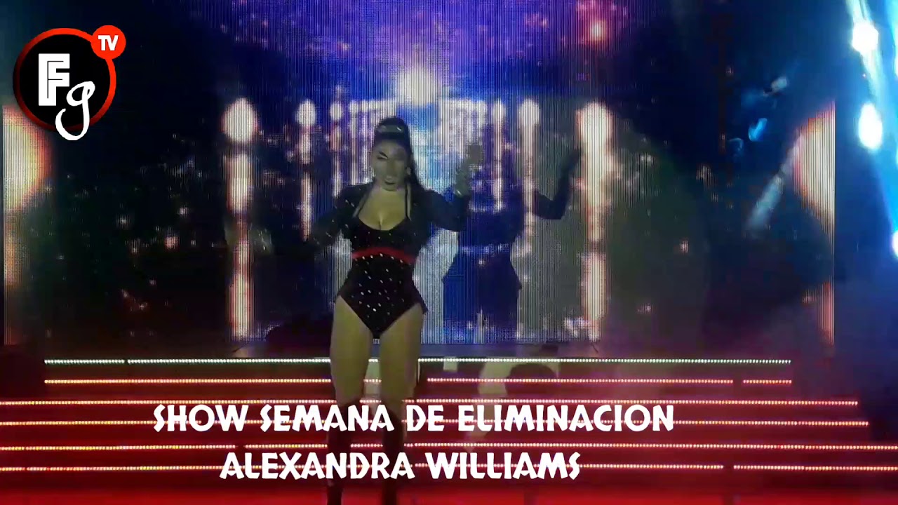 SHOW SEMANA DE ELIMINACION- ALEXANDRA WILLIAMS - YouTube