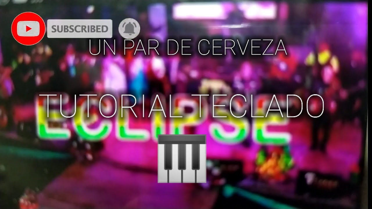 ECLIPSE. UN PAR DE CERVEZA. TUTORIAL TECLADO//🎵 - YouTube