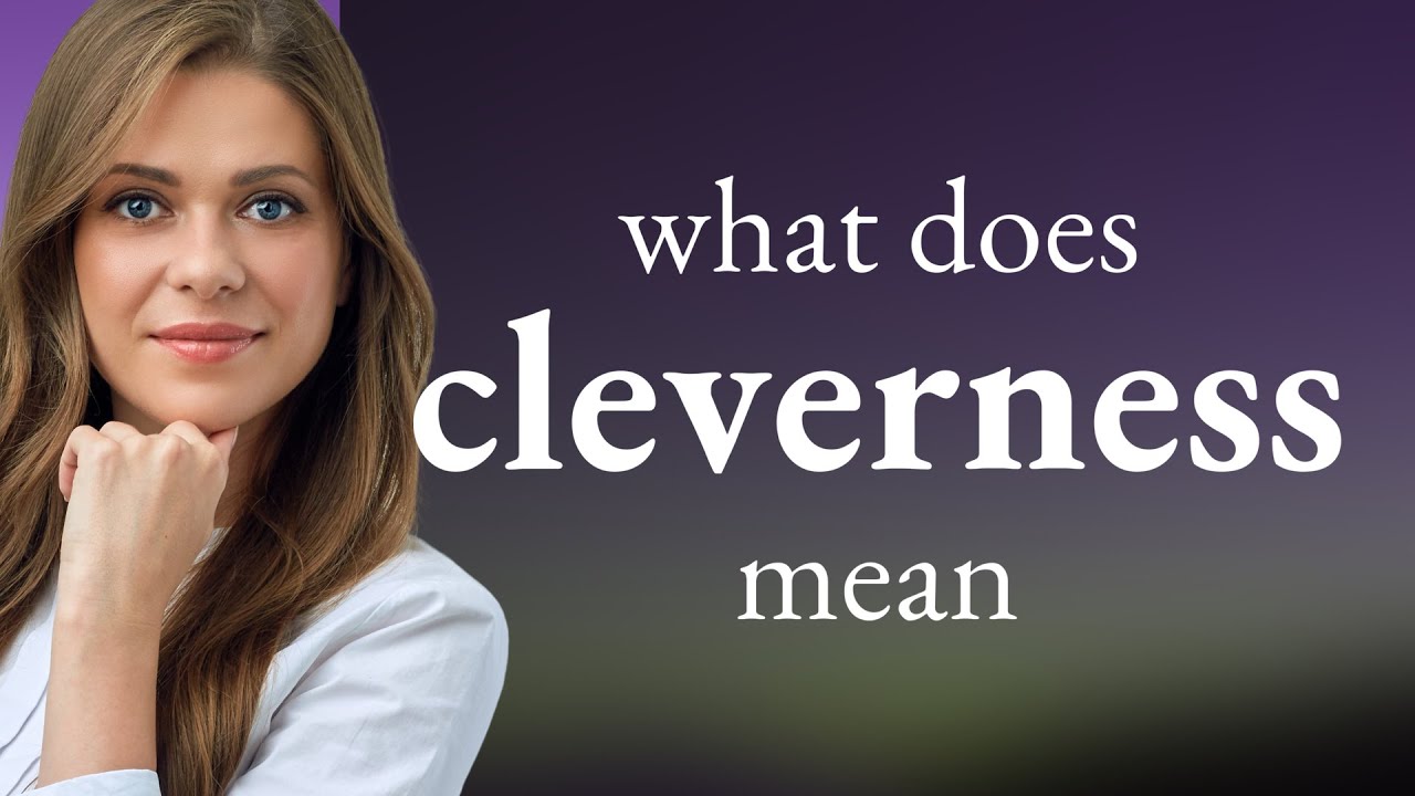 Cleverness — definition of CLEVERNESS - YouTube