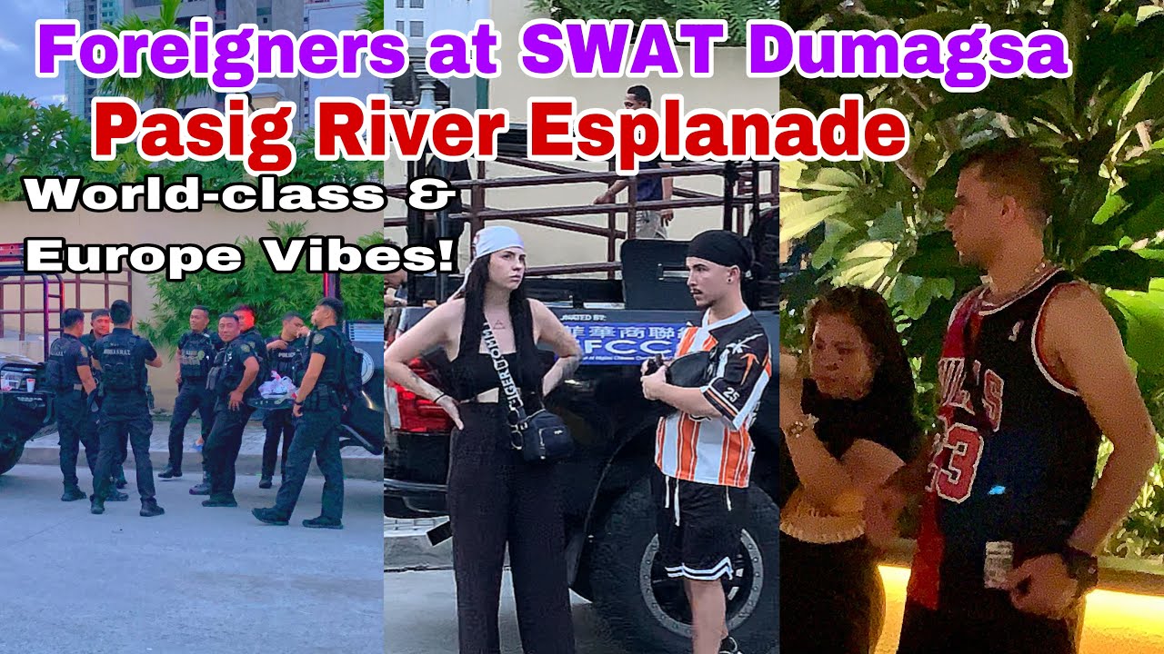 Foreigners at SWAT Dumagsa ang Dami. Pasig River Esplanade World-class ...