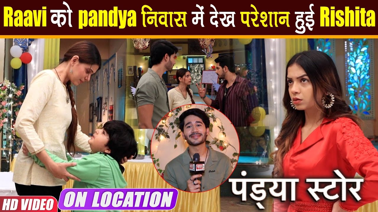 Pandya Store On Location: Pandya निवास में हुई Raavi की Entry, Shweta ...