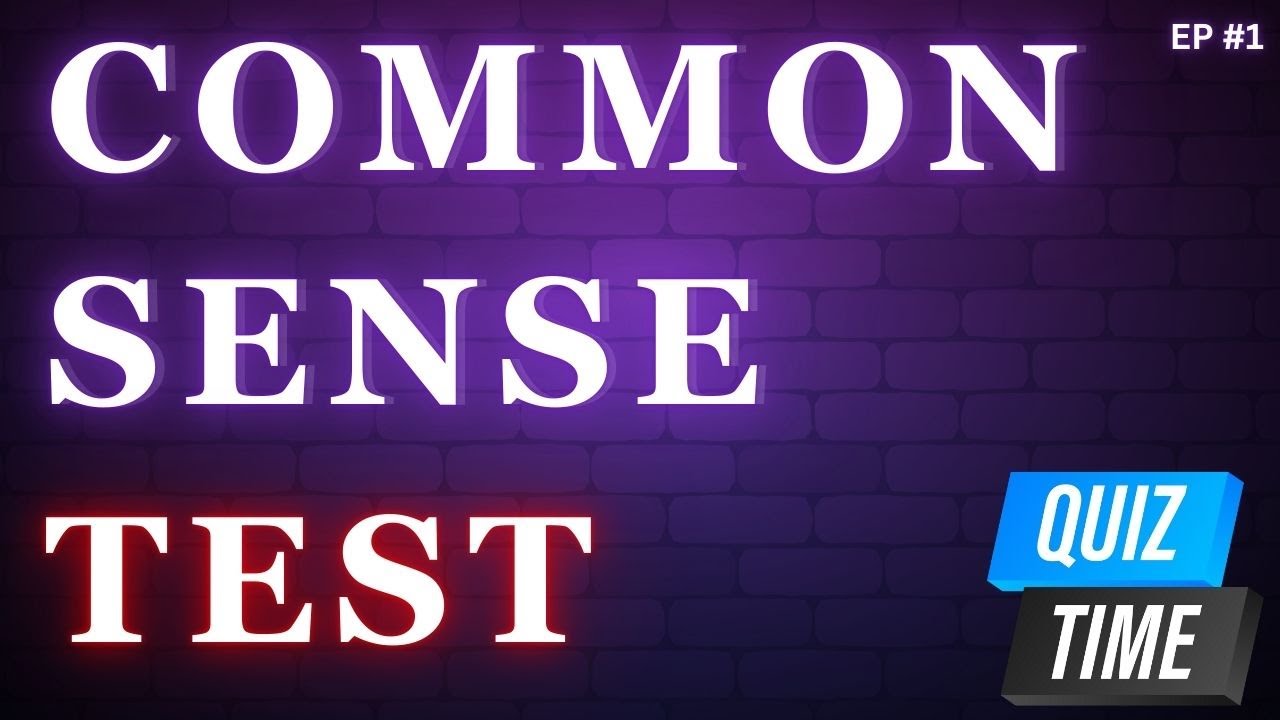 COMMON SENSE TEST | QUIZ TIME | EPISODE 01 - YouTube