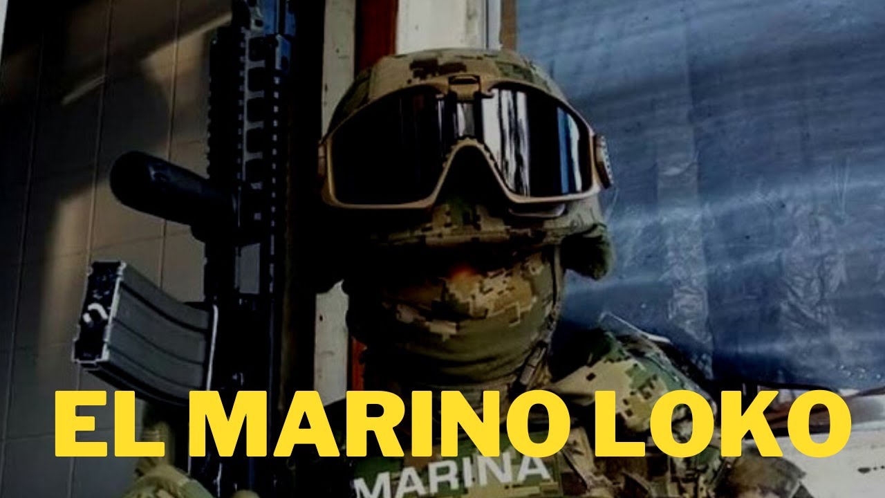 EL MARINO LOKO | EL TERROR DEL CARTEL DEL GOLFO - YouTube