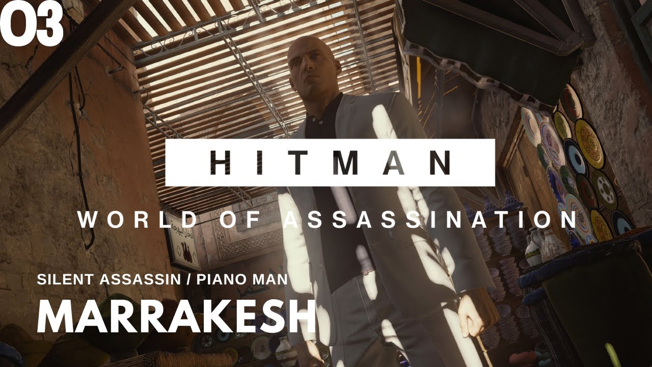 Hitman World of Assassination Marrakesh Walkthrough - YouTube