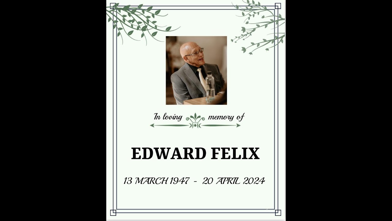 Mr. Edward Felix Funeral Ceremony (Born 13 March 1947 & Died 20 April ...