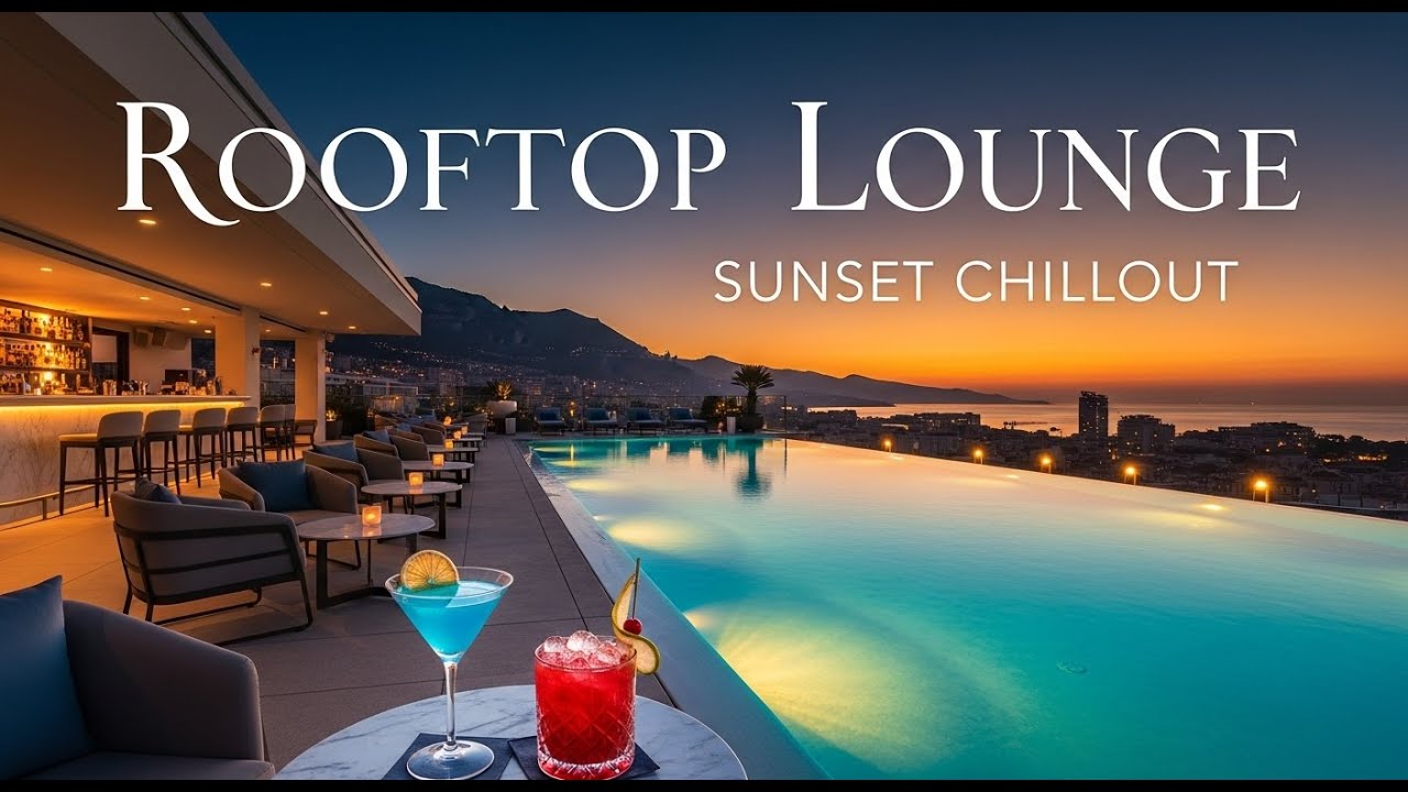 Rooftop Lounge Music 🍸🌅 | Smooth Chillout & Aperitivo Sunset Vibes 1h ...