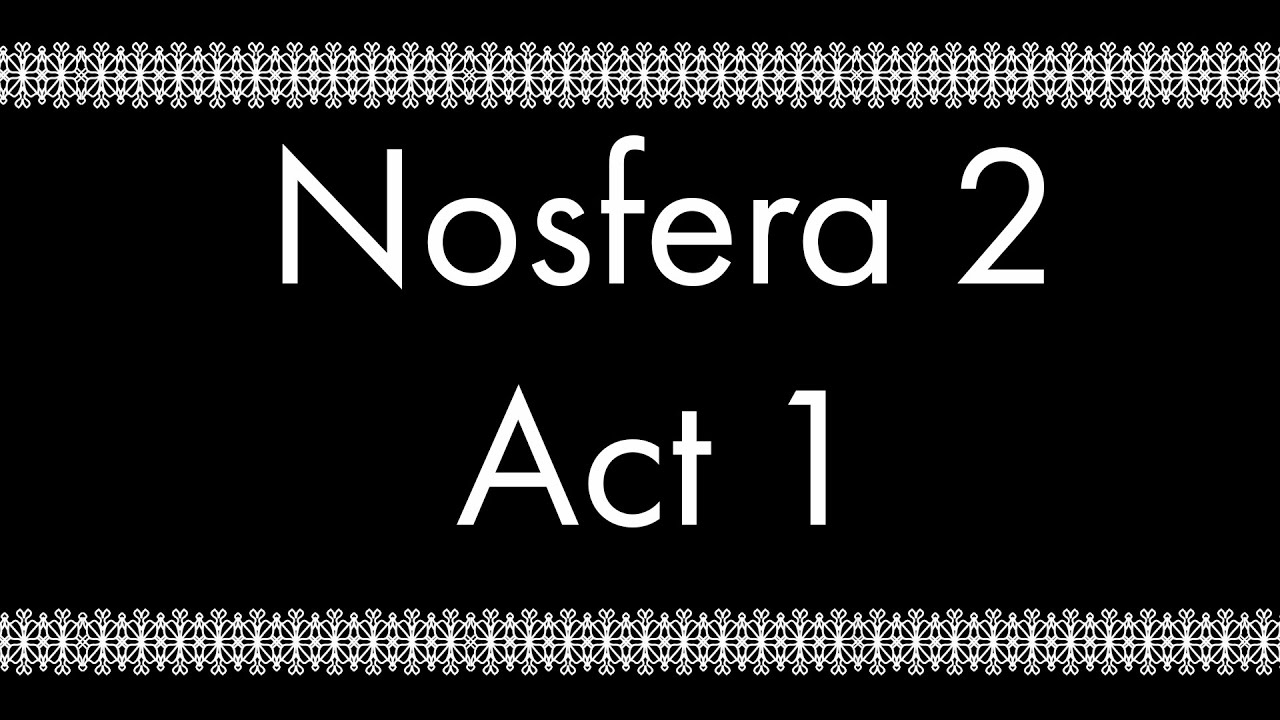 Nosfera 2 Act 1 - YouTube