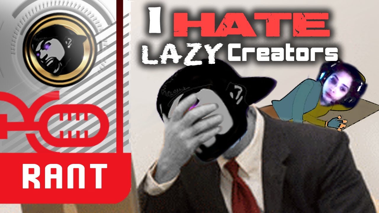 I HATE Lazy Creators... - YouTube