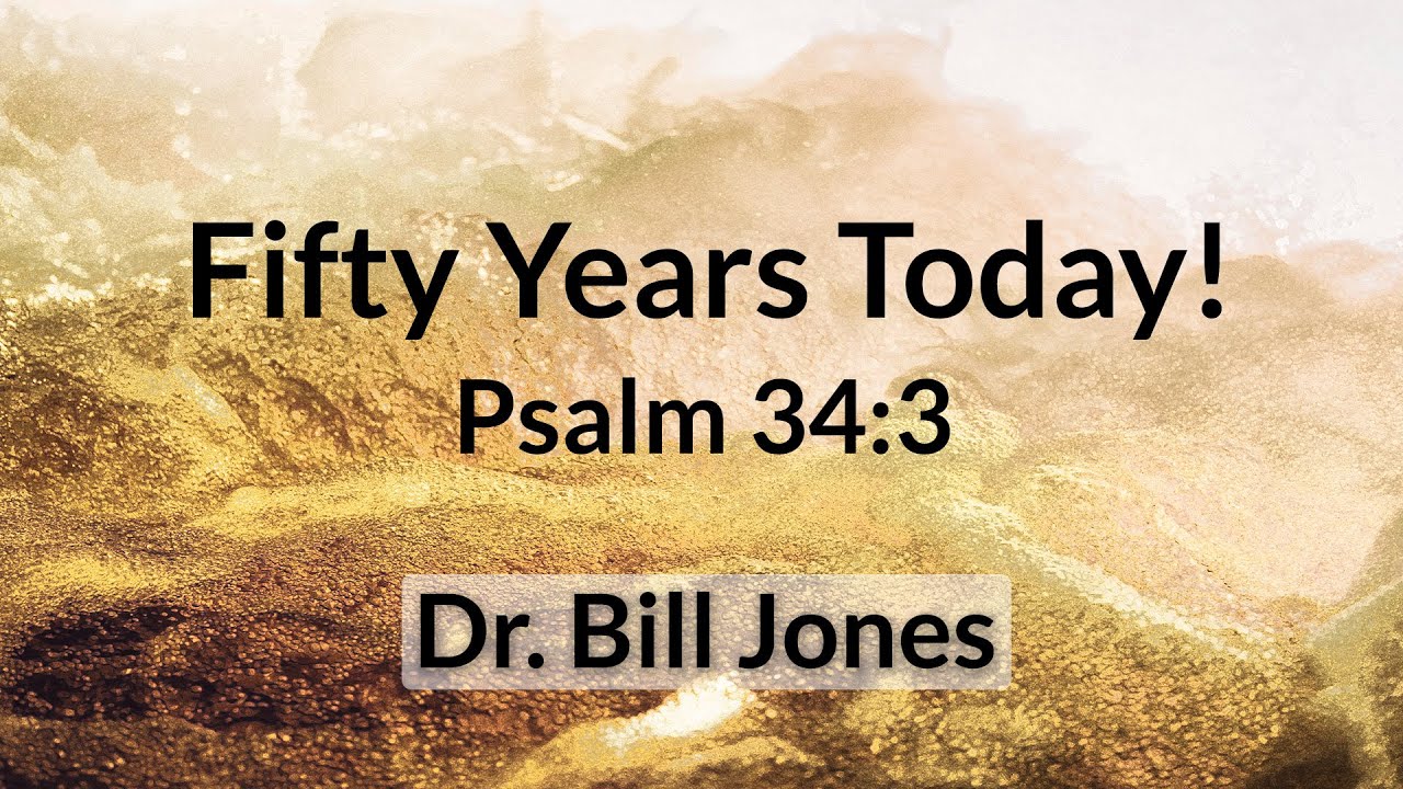 50 Years Today | Dr. Bill Jones | Sunday Morning Worship - YouTube