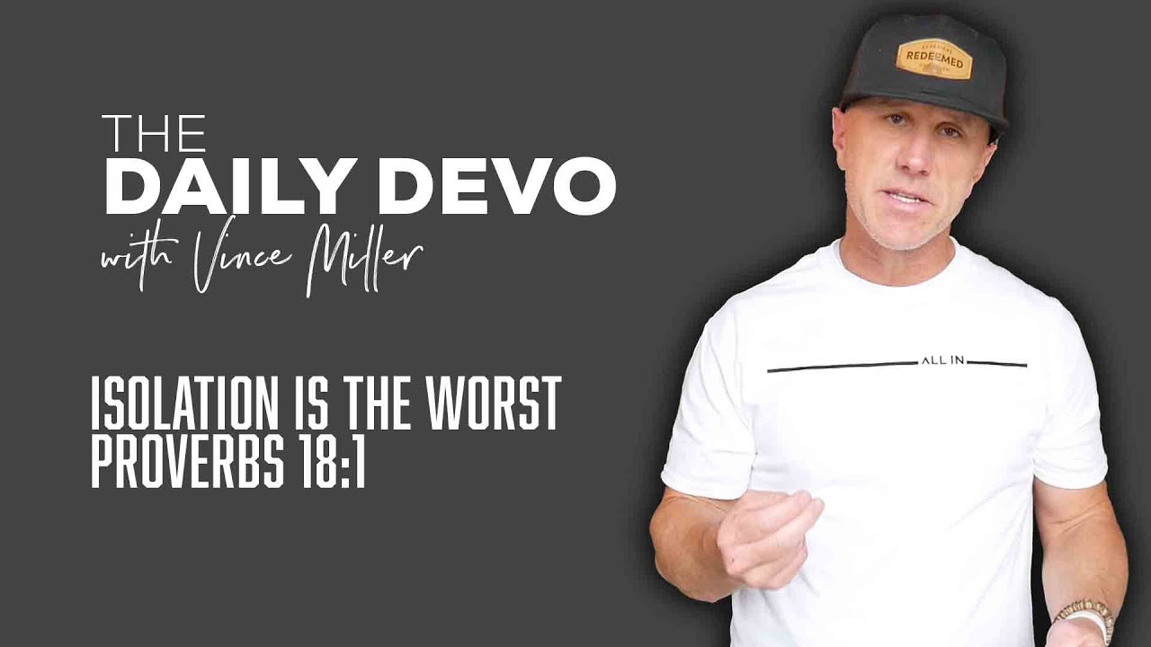 Isolation Is The Worst | Devotional | Proverbs 18:1 - YouTube