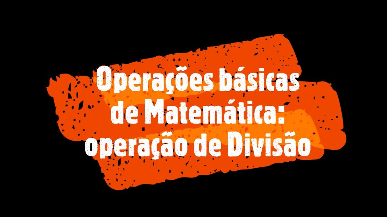 Operações Básicas de Matemática - Operação de Divisão - YouTube