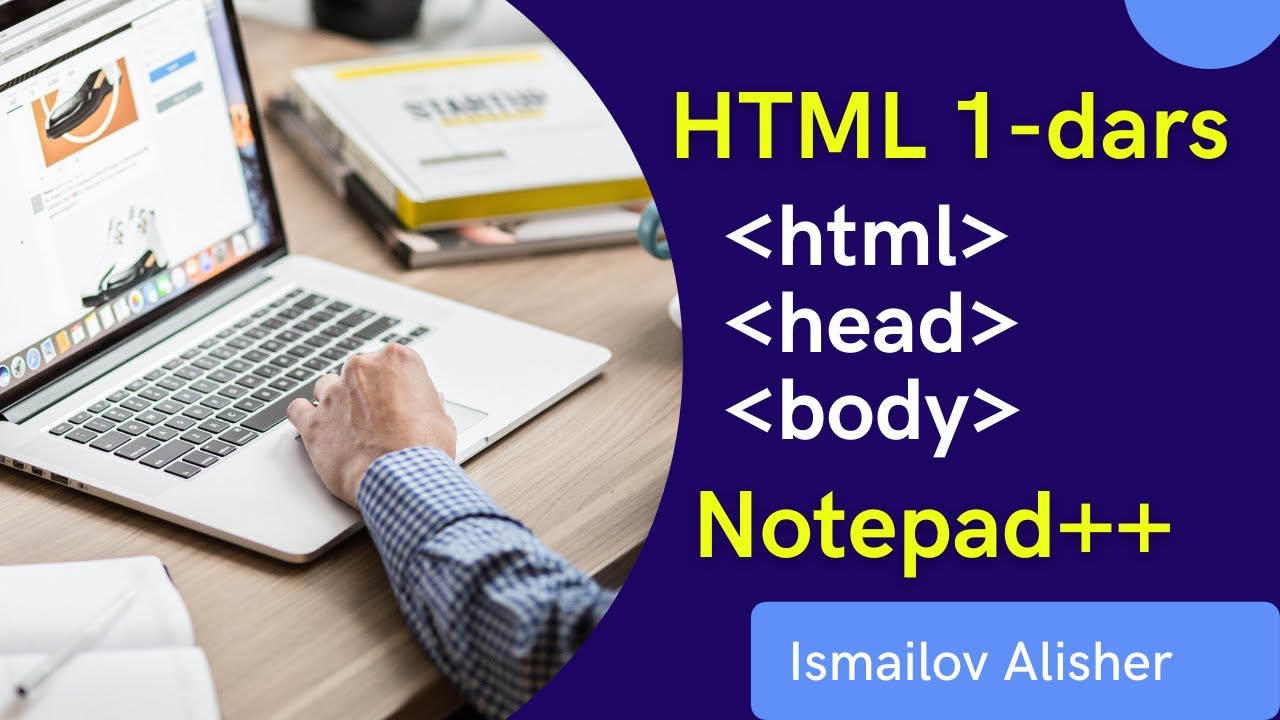 HTML 1-video dars (notepad++ editorini o`rnatish, html, body teglaridan ...