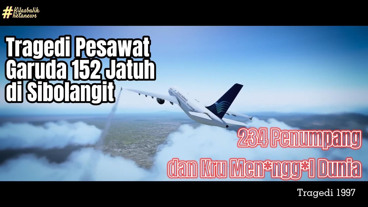 #kilasbalik Jatuhnya Pesawat Garuda 152 Di Sibolangit - YouTube