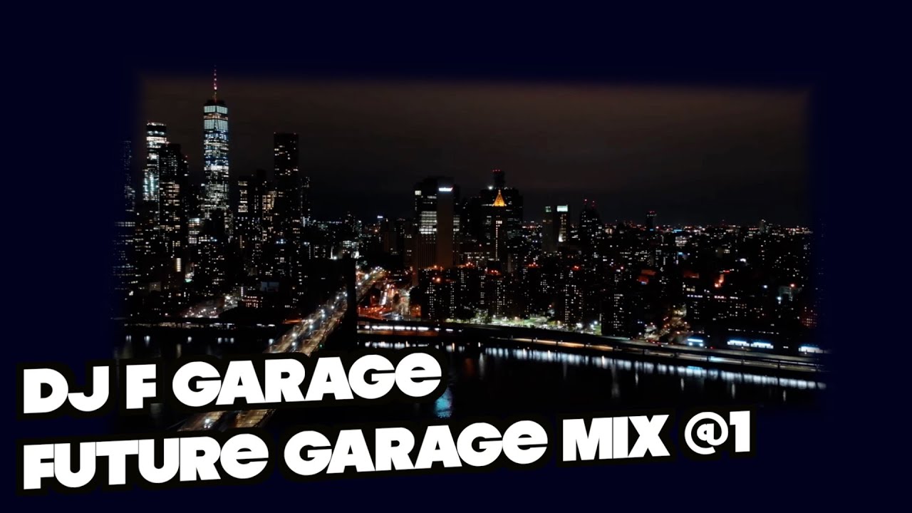 DJ F Garage - FUTURE GARAGE MIX @1 - YouTube